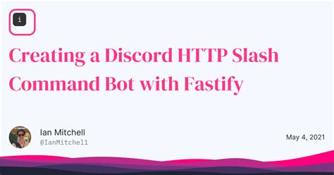Ian Mitchell Creating A Discord Slash Command Bot With Fastify