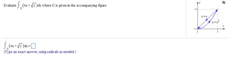 Solved Evaluate Integrate 2x Root Y Ds Where C Is Given Chegg Com