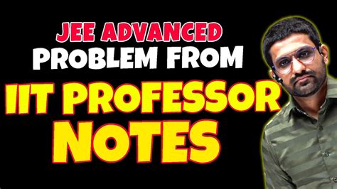 Beautiful JEE Advanced Problem From IIT Professor Notes YouTube