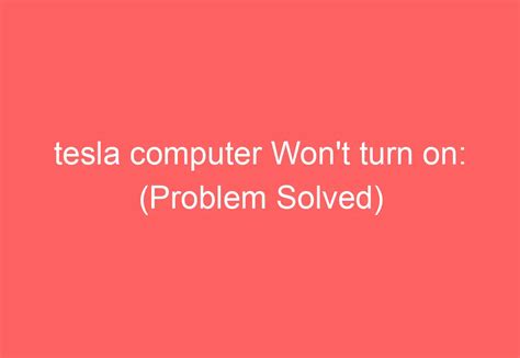 Tesla Computer Won T Turn On Problem Solved AutomotiveGlory