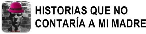 Historias Que No Contaría A Mi Madre Rr López