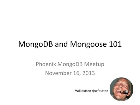 Mongoose And Mongodb 101 Pptx
