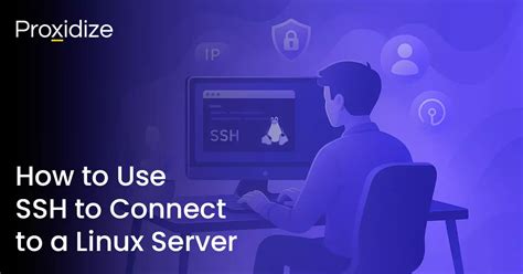 How To Use Ssh To Connect To A Linux Server Proxidize