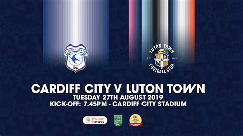 Carbao Cup Match Preview Cardiff City V Luton Town Luton Town Fc