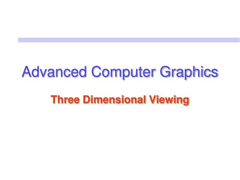 ppt advanced computer graphics three dimensional viewing powerpoint