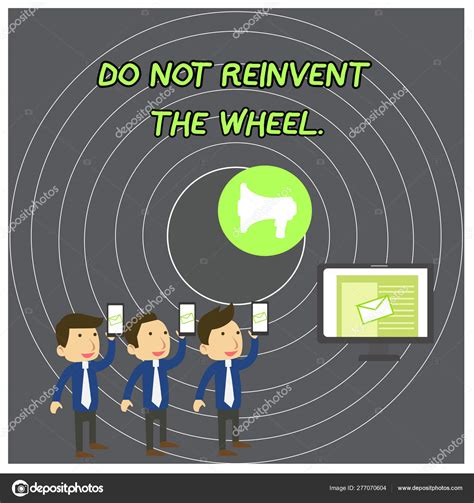 Text Sign Showing Do Not Reinvent The Wheel Conceptual Photo Stop