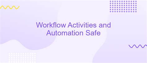 Workflow Activities And Automation Safe Apix Drive