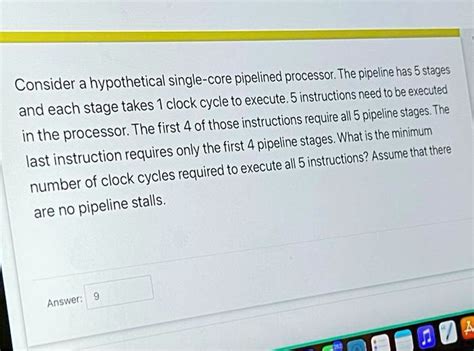 solved consider a hypothetical single core pipelined processor the