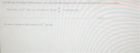 Solved Find The Rate Of Change Of Total Revenue Cost And Chegg Com
