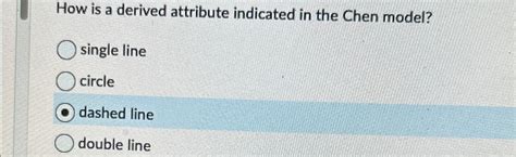 Solved How Is A Derived Attribute Indicated In The Chen