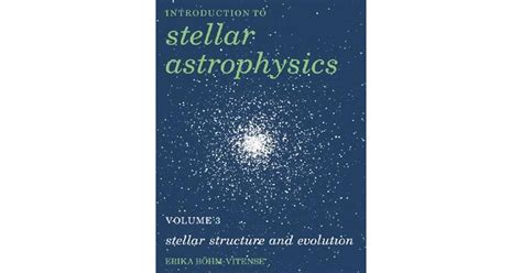 Introduction To Stellar Astrophysics Volume 3 Stellar Structure And