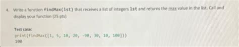 Solved 4 Write A Function Findmax 1st That Receives A