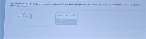 Solved Use The Quotient Property Of Logarithms To Write The