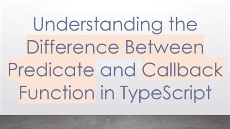Understanding The Difference Between Predicate And Callback Function In Typescript Youtube