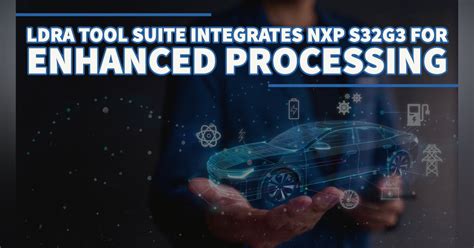 ldra tool suite integrates nxp s32g3 for enhanced processing electronic design