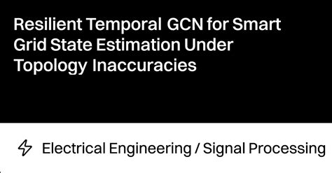 Resilient Temporal Gcn For Smart Grid State Estimation Under Topology