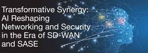 Transformative Synergy Ai Reshaping Networking And Security In The Era