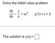 Solved Solve The Initial Value Problem Dxdyxy Xex Y E Chegg Com