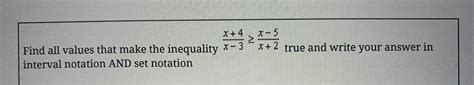 Solved Find All Values That Make The Inequality See Photo Chegg