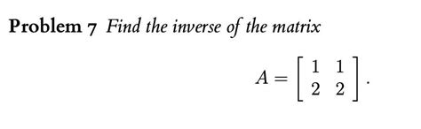 Solved Problem Find The Inverse Of The Matrix A Chegg Com