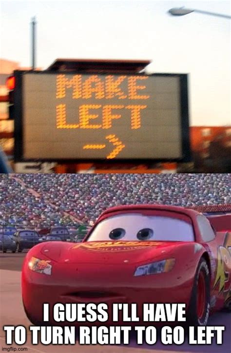 Turn Right To Go Left Yes Thank You Or Should I Say No Thank You