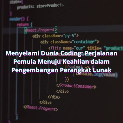 Menyelami Dunia Coding Perjalanan Pemula Menuju Keahlian Dalam Pengembangan Perangkat Lunak