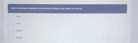 Solved Most Investment Advisors Recommend Trailing Stop