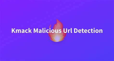 Kmack Malicious Url Detection A Hugging Face Space By Kmack