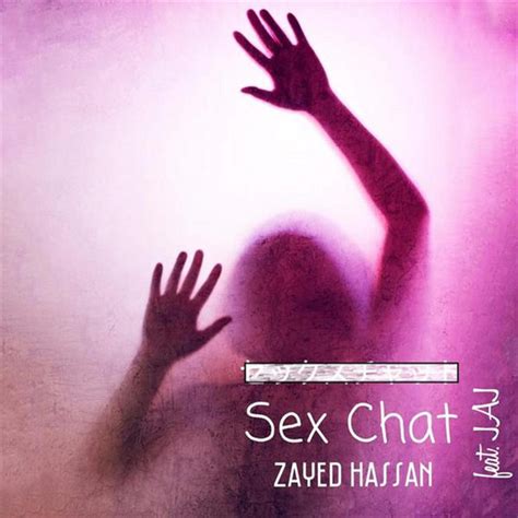 Sex Chat Feat Jaj Single By Zayed Hassan Spotify
