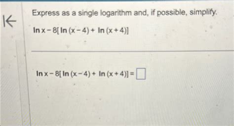 Solved Express As A Single Logarithm And If Possible Chegg Com