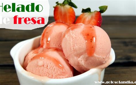 Helado De Fresa Golosolandia Recetas Y V Deos De Postres Y Tartas