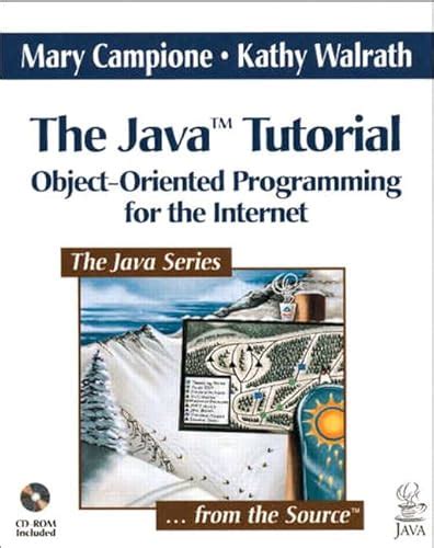 Java Tutorial The Object Oriented Programming For The Internet By Campione Mary Walrath