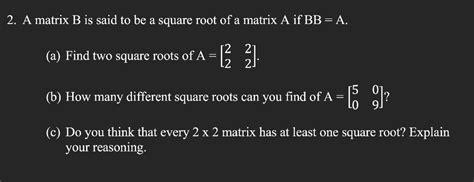 Solved A Matrix B Is Said To Be A Square Root Of A Matrix A