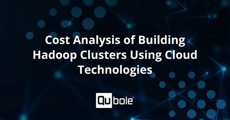 Building Hadoop Clusters Using Cloud Technologies Qubole