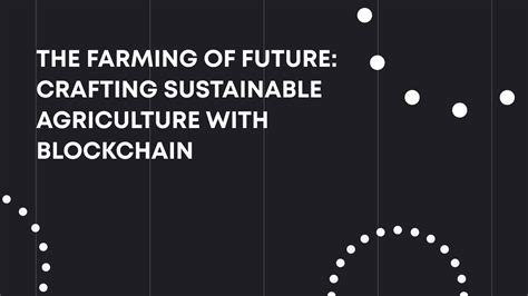 Creating Sustainable Agriculture With Blockchain
