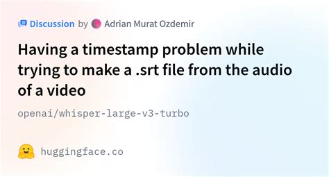 Openaiwhisper Large V3 Turbo · Having A Timestamp Problem While Trying