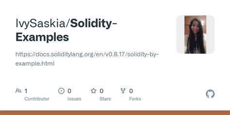 GitHub IvySaskia Solidity Examples Https Docs Soliditylang Org En V0 8 17 Solidity By