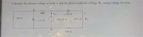 Solved Calculate The Phasor Voltage At Node A And The Phasor Chegg Com