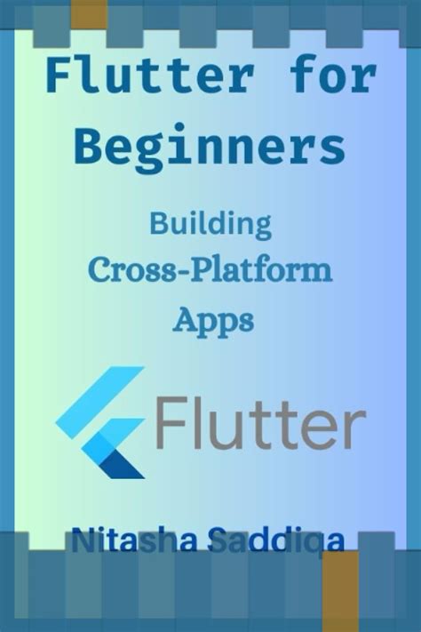 Flutter For Beginners Building Cross Platform Apps Saddiqa Nitasha