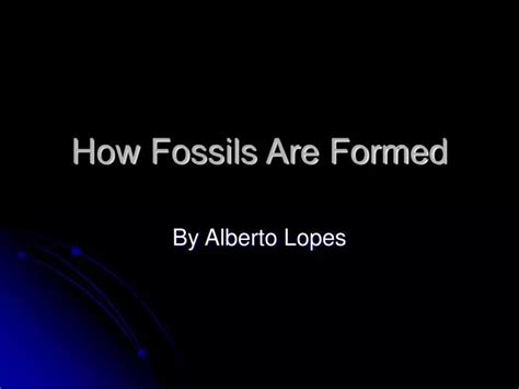 PPT How Fossils Are Formed PowerPoint Presentation Free Download ID 3985189