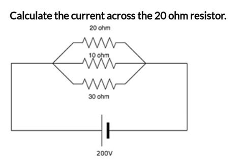 Solved Calculate The Current Across The 20 Ohm Resistor