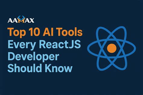 Top 10 Ai Tools Every Reactjs Developer Should Know Aamax