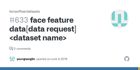 Face Feature Data Data Request Issue 633 Tensorflow Datasets GitHub
