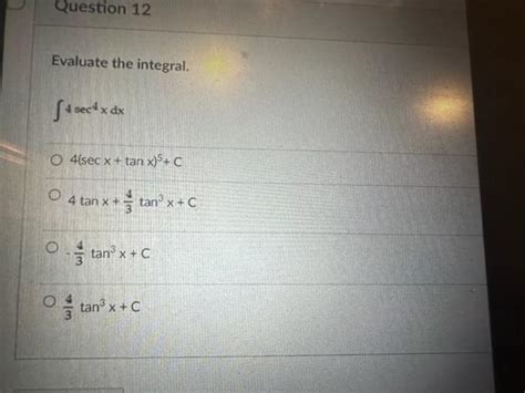 solved evaluate the integral ∫4sec4xdx 4 secx tanx 5 c