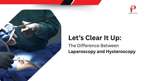 Difference Between Laparoscopy And Hysteroscopy Lets Clear It Up Pushp Clinic