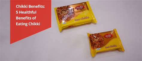 Chikki Benefits 5 Healthful Benefits Of Eating Chikki Shahi Food Products