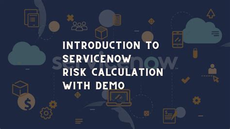 Servicenow Introduction To Risk Calculation Everything You Wanted To