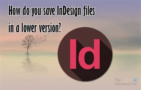 How Do You Save Indesign Files In A Lower Version