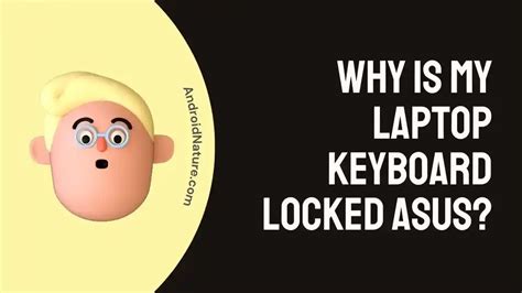 Why Is My Laptop Keyboard Locked Asus Android Nature