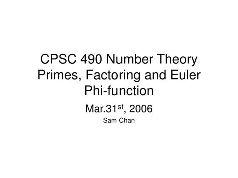 Ppt Cpsc 490 Number Theory Primes Factoring And Euler Phi Function Powerpoint Presentation
